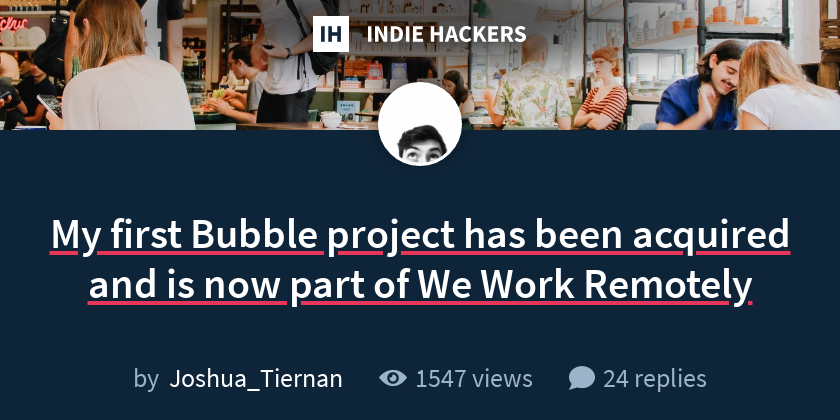 My first Bubble project has been acquired and is now part of We Work ...