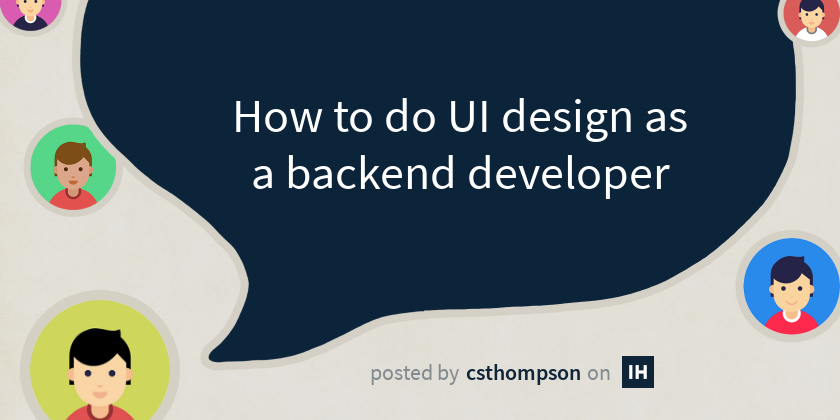 How to do UI design as a backend developer - Indie Hackers