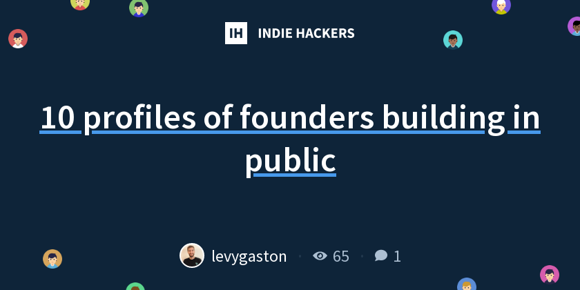 10 profiles of founders building in public - Indie Hackers
