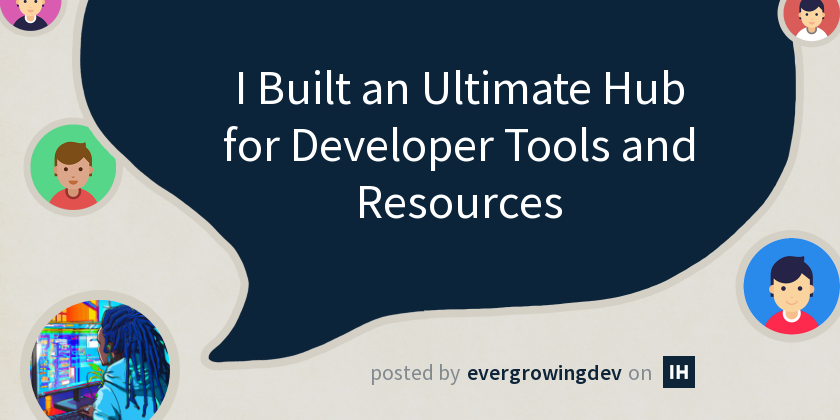I Built an Ultimate Hub for Developer Tools and Resources - Indie Hackers