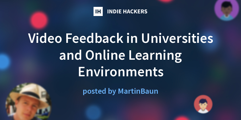 Video Feedback in Universities and Online Learning Environments - Indie Hackers