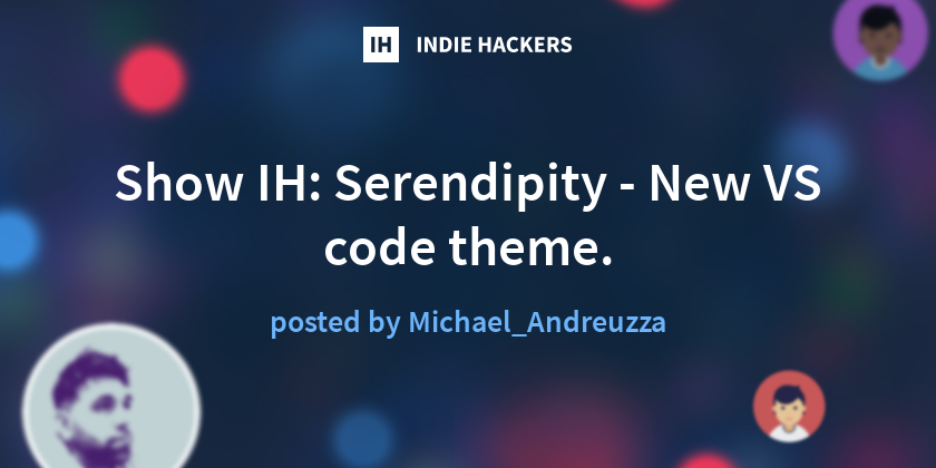 Show IH: Serendipity - New VS code theme. - Indie Hackers