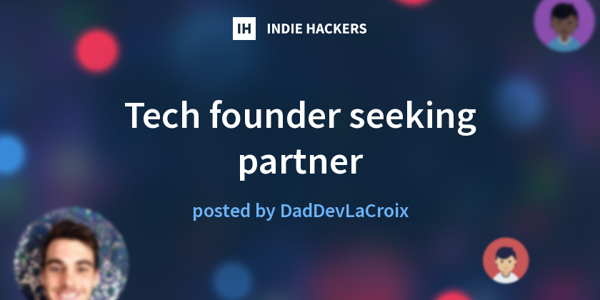 Tech founder seeking partner - Indie Hackers