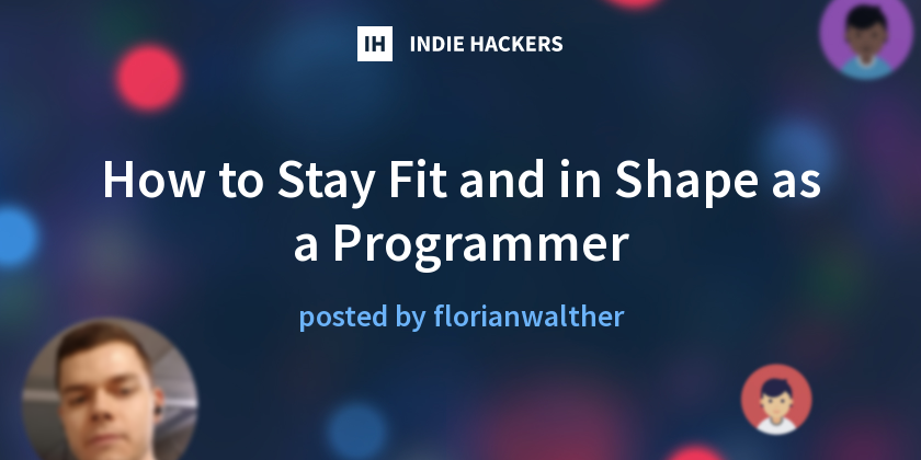How to Stay Fit and in Shape as a Programmer - Indie Hackers