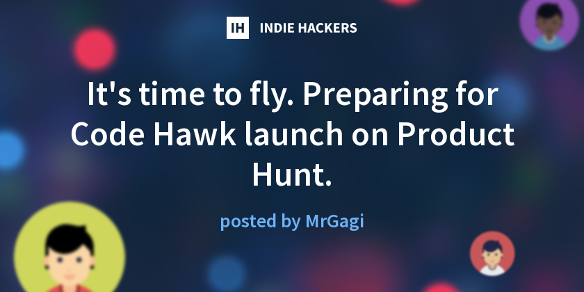 It's time to fly. Preparing for Code Hawk launch on Product Hunt ...