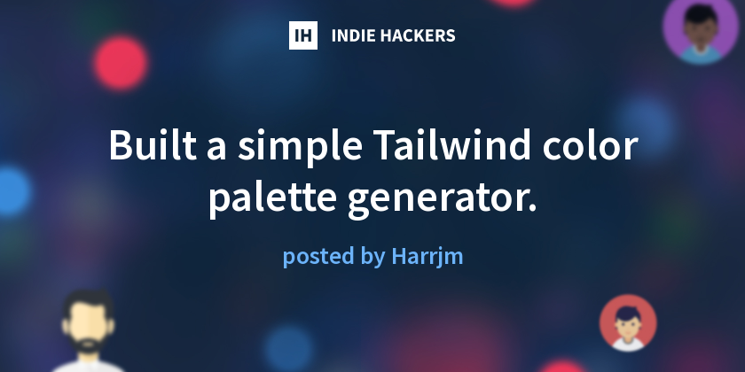 Built a simple Tailwind color palette generator. - Indie Hackers