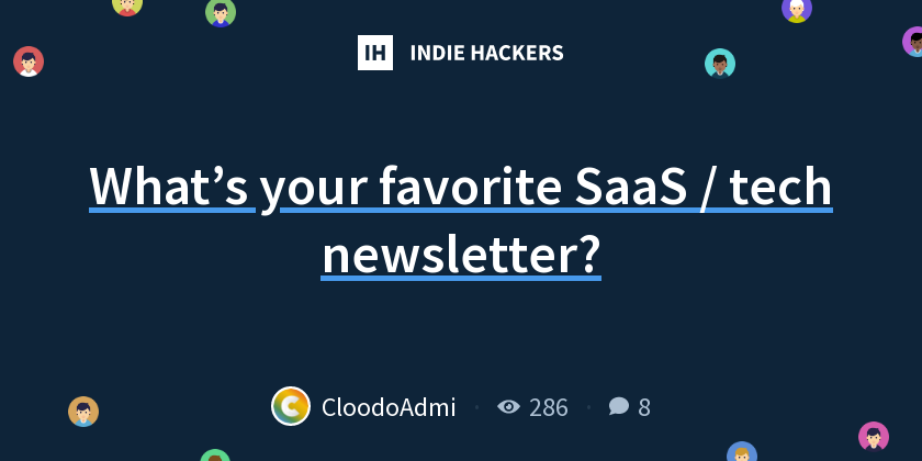What’s your favorite SaaS / tech newsletter? - Indie Hackers