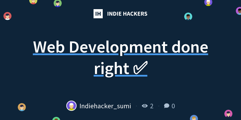 Web Development done right - Indie Hackers