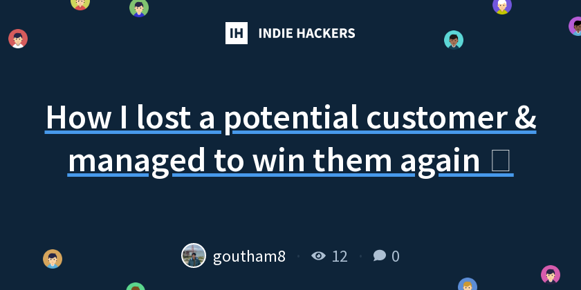 How I lost a potential customer & managed to win them again 🍻 - Indie ...