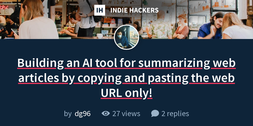 Building an AI tool for summarizing web articles by copying and pasting the web URL only ...