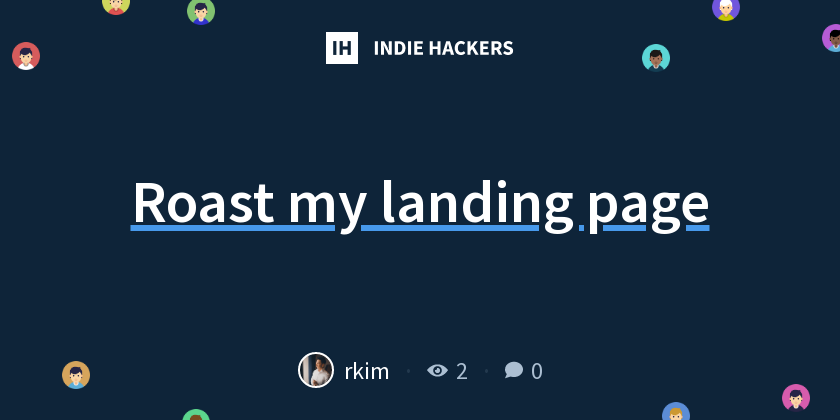 Roast my landing page - Indie Hackers