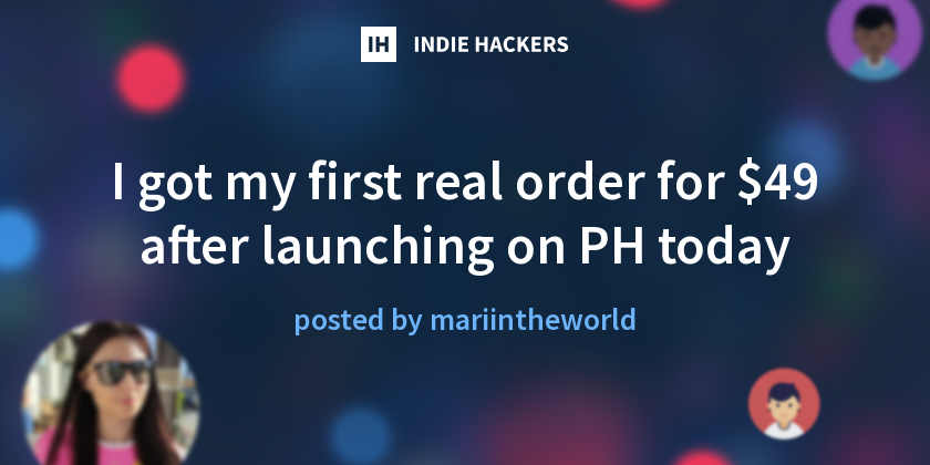 I got my first real order for $49 after launching on PH today - Indie ...