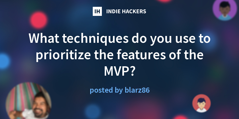 What techniques do you use to prioritize the features of the MVP ...