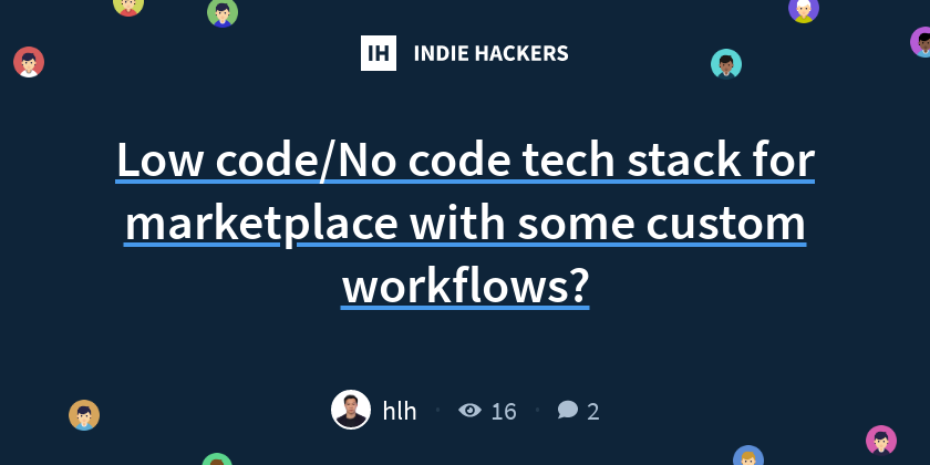 Low code/No code tech stack for marketplace with some custom workflows? - Indie Hackers