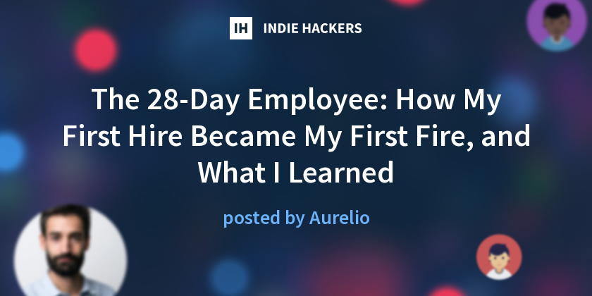 The 28-Day Employee: How My First Hire Became My First Fire, and What I ...