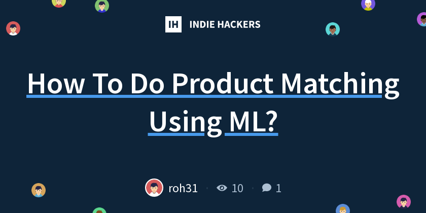 How To Do Product Matching Using ML? - Indie Hackers