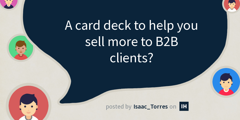 A card deck to help you sell more to B2B clients? - Indie Hackers