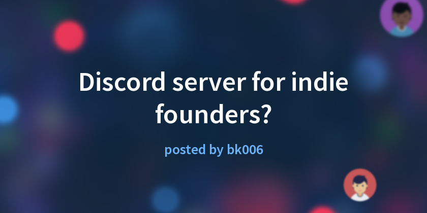 Discord server for indie founders? - Indie Hackers