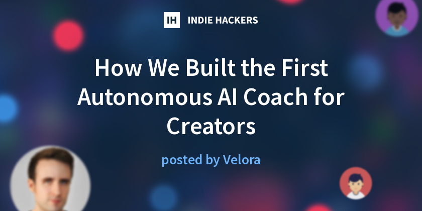 How We Built the First Autonomous AI Coach for Creators - Indie Hackers