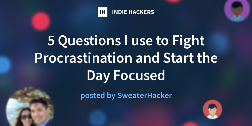 5 Questions I use to Fight Procrastination and Start the Day Focused ...
