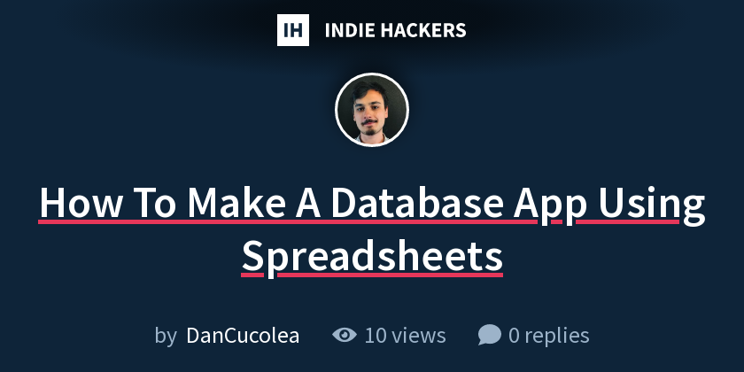 How To Make A Database App Using Spreadsheets - Indie Hackers