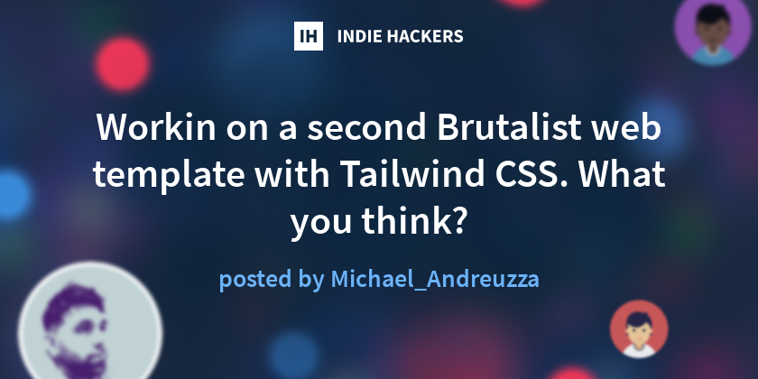 Workin on a second Brutalist web template with Tailwind CSS. What you think? - Indie Hackers