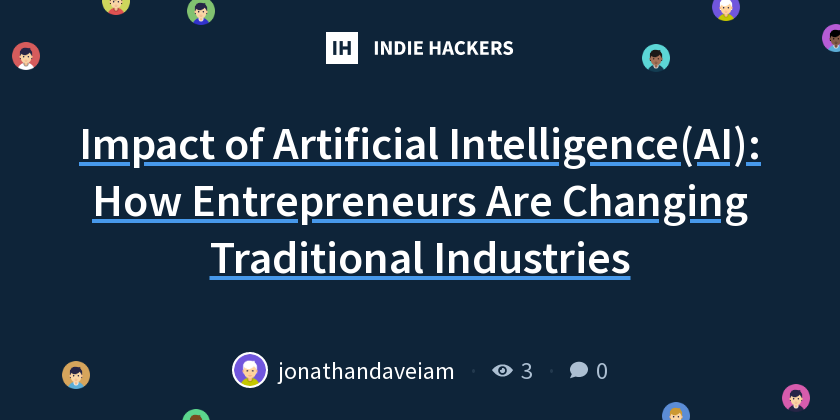 Impact of Artificial Intelligence(AI): How Entrepreneurs Are Changing Traditional Industries ...