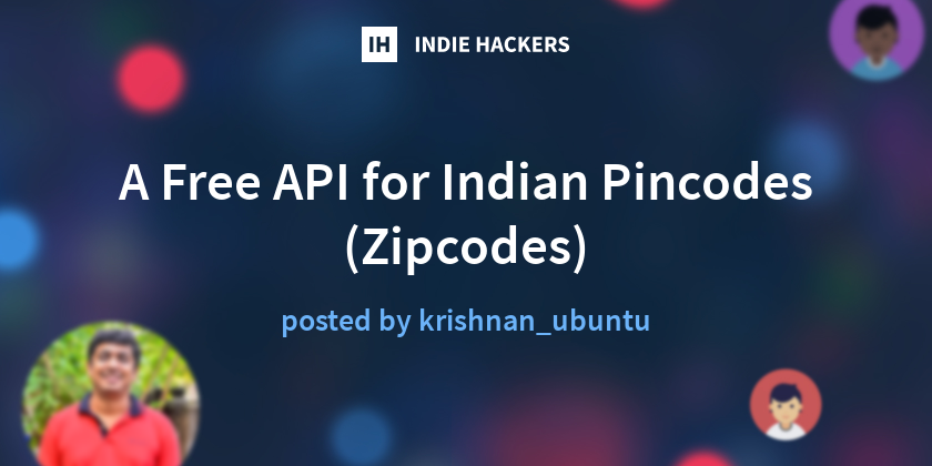 A Free API for Indian Pincodes (Zipcodes) - Indie Hackers