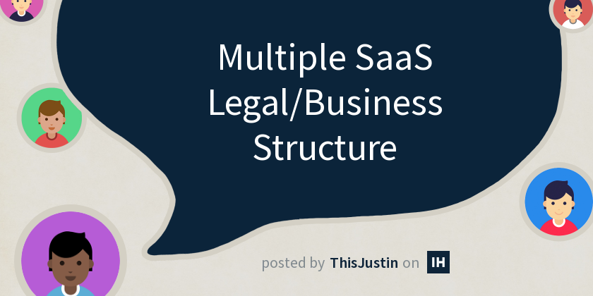Multiple SaaS Legal/Business Structure - Indie Hackers