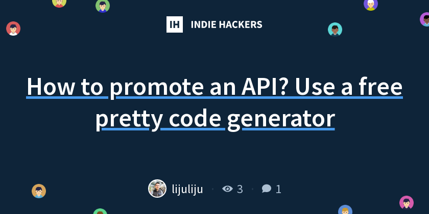 How to promote an API? Use a free pretty code generator - Indie Hackers