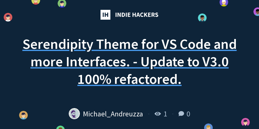 Serendipity Theme for VS Code and more Interfaces. - Update to V3.0 100% refactored. - Indie Hackers