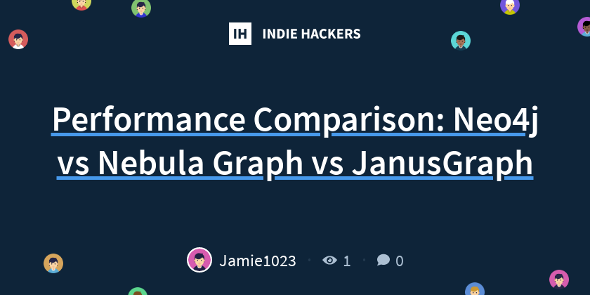 Performance Comparison: Neo4j vs Nebula Graph vs JanusGraph - Indie Hackers Performance Comparison: Neo4j vs Nebula Graph vs JanusGraph - Indie Hackers