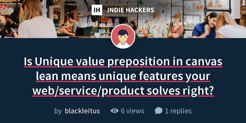 Is Unique value preposition in canvas lean means unique features your ...