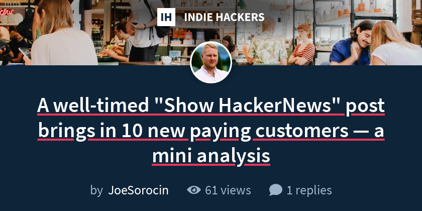 A well-timed "Show HackerNews" post brings in 10 new paying customers — a mini analysis - Indie ...