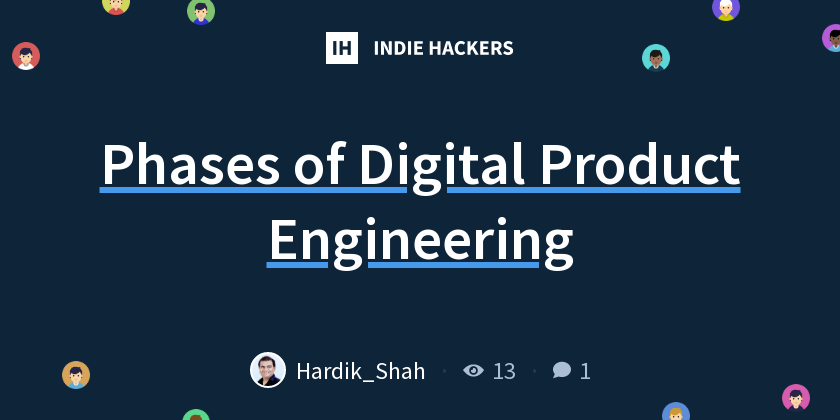 Phases of Digital Product Engineering - Indie Hackers