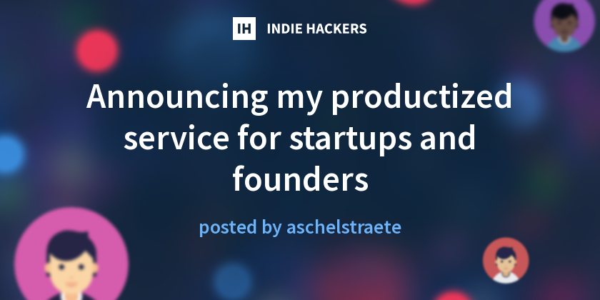 Announcing my productized service for startups and founders - Indie Hackers