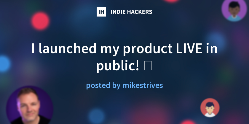 I launched my product LIVE in public! 🚀 - Indie Hackers
