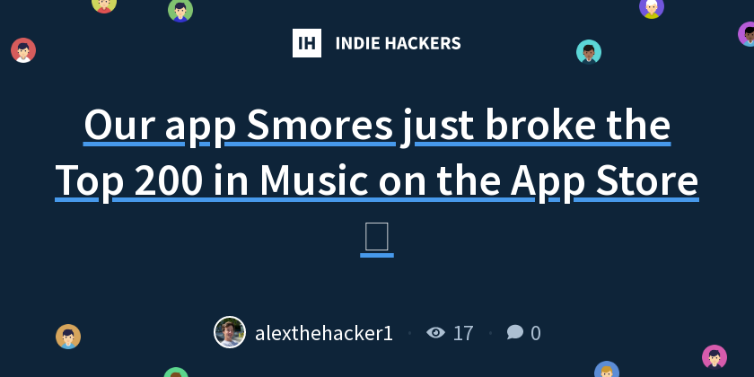 Our app Smores just broke the Top 200 in Music on the App Store 🚀 - Indie Hackers