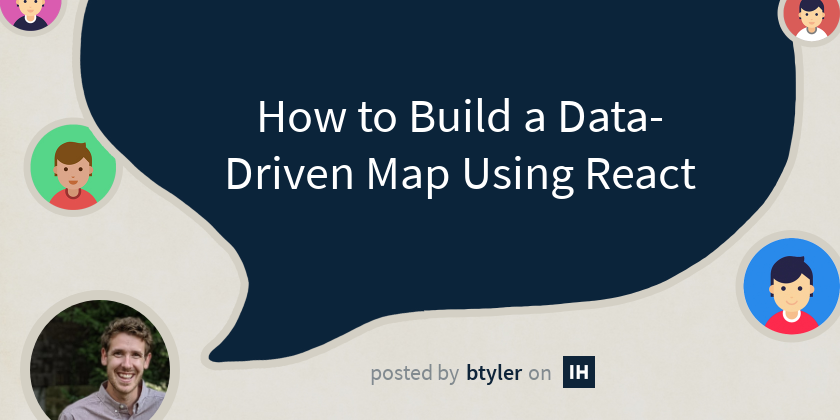 How to Build a Data-Driven Map Using React - Indie Hackers