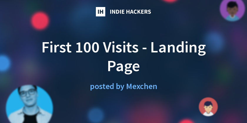 First 100 Visits - Landing Page - Indie Hackers