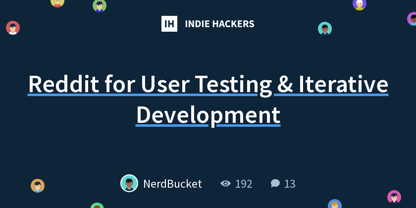 Reddit for User Testing & Iterative Development - Indie Hackers