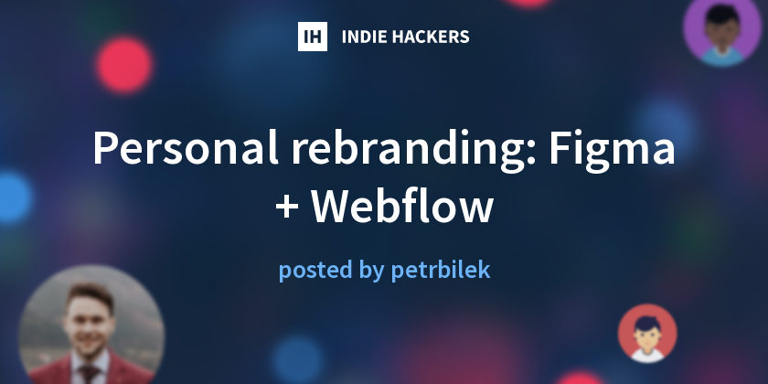 Personal rebranding: Figma + Webflow - Indie Hackers