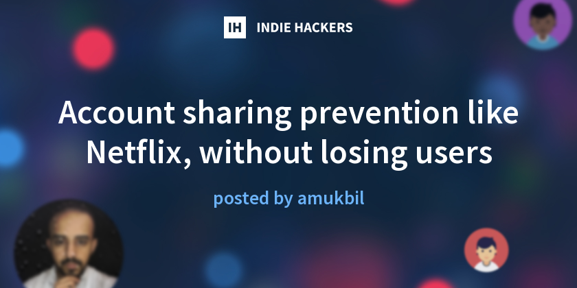 Account sharing prevention like Netflix, without losing users - Indie ...