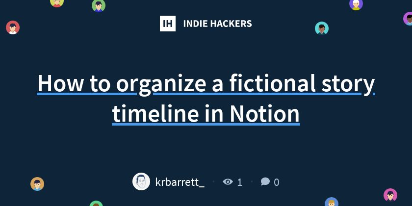 How to organize a fictional story timeline in Notion - Indie Hackers
