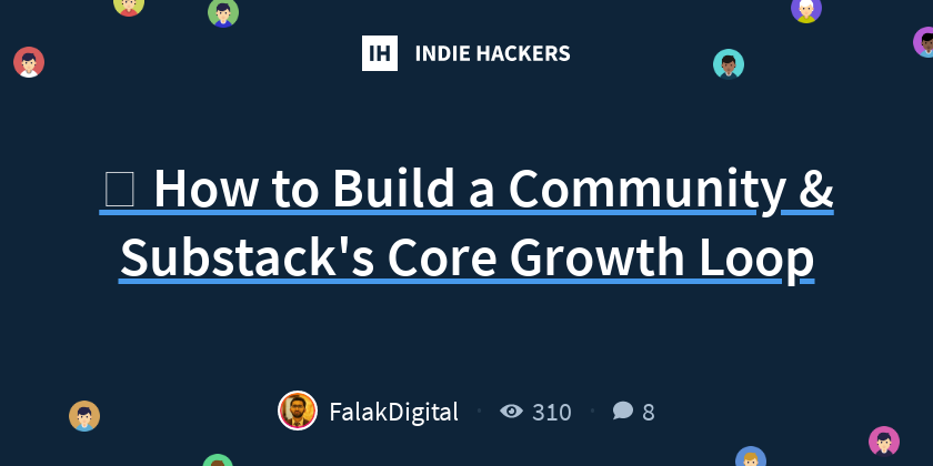 💡 How to Build a Community & Substack's Core Growth Loop - Indie Hackers