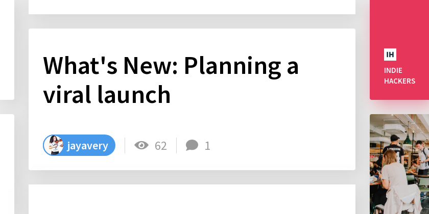 What's New: Planning a viral launch - Indie Hackers
