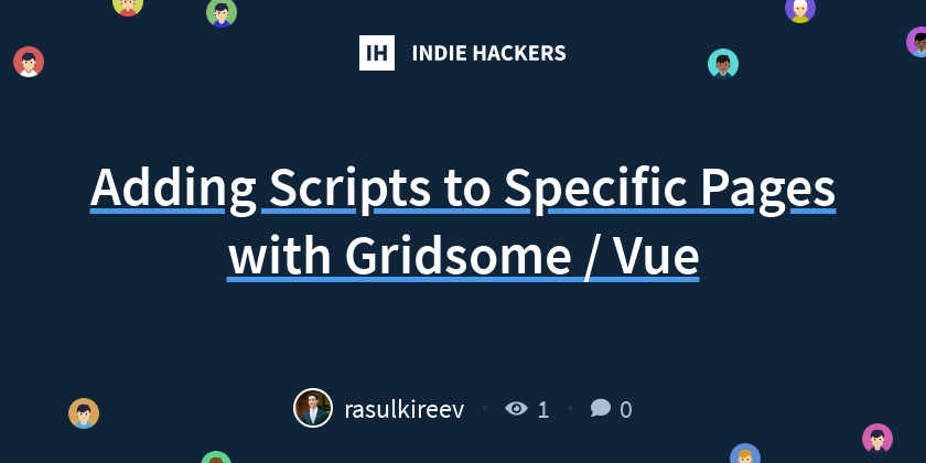 Adding Scripts To Specific Pages With Gridsome Vue Indie Hackers