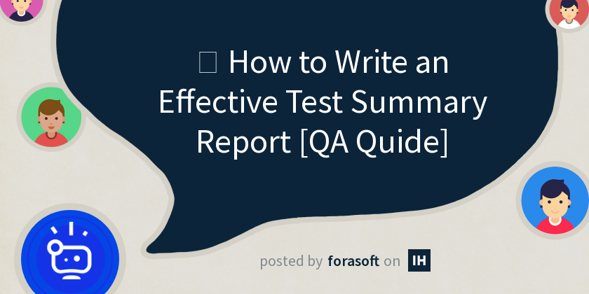 🦸 How To Write An Effective Test Summary Report Qa Quide Indie Hackers 4638