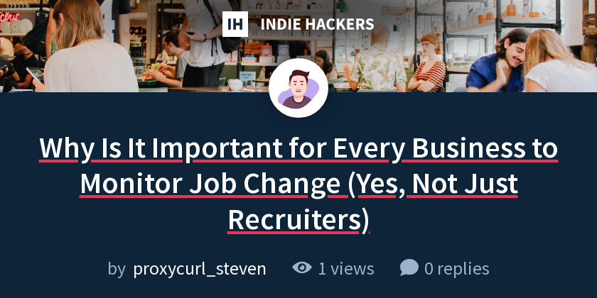 Why Is It Important for Every Business to Monitor Job Change (Yes, Not ...