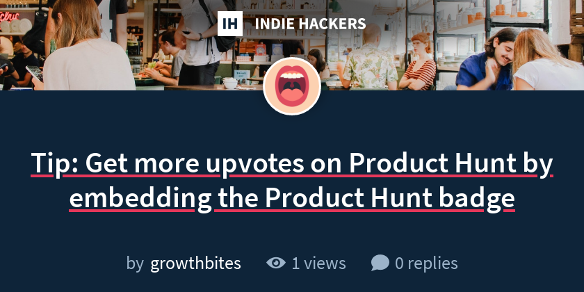 Tip: Get more upvotes on Product Hunt by embedding the Product Hunt ...